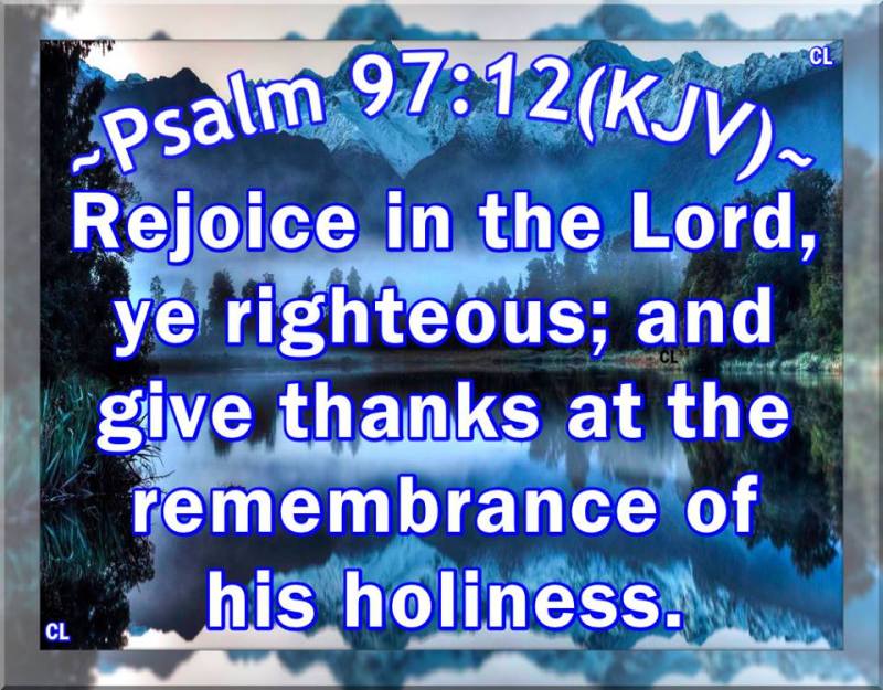 Psalms 97:12 KJV and Rejoice! | Kristi Ann's Haven