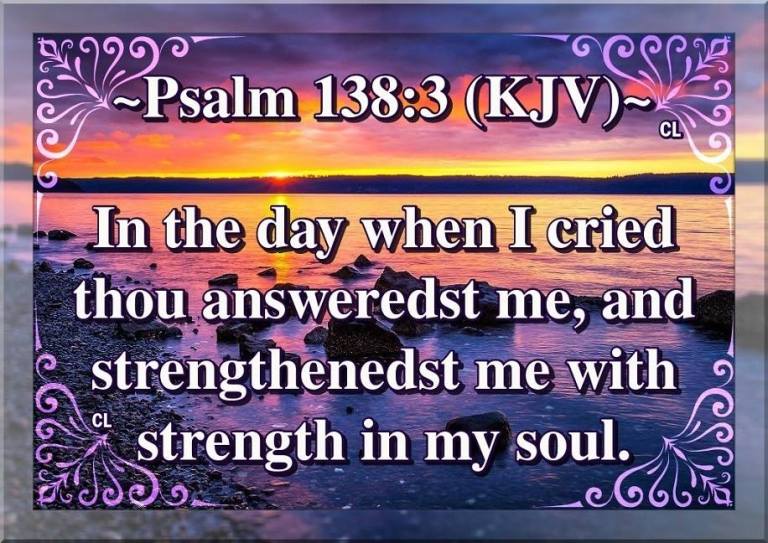 Psalms 138:3 KJV and more Blessed!! | Kristi Ann's Haven