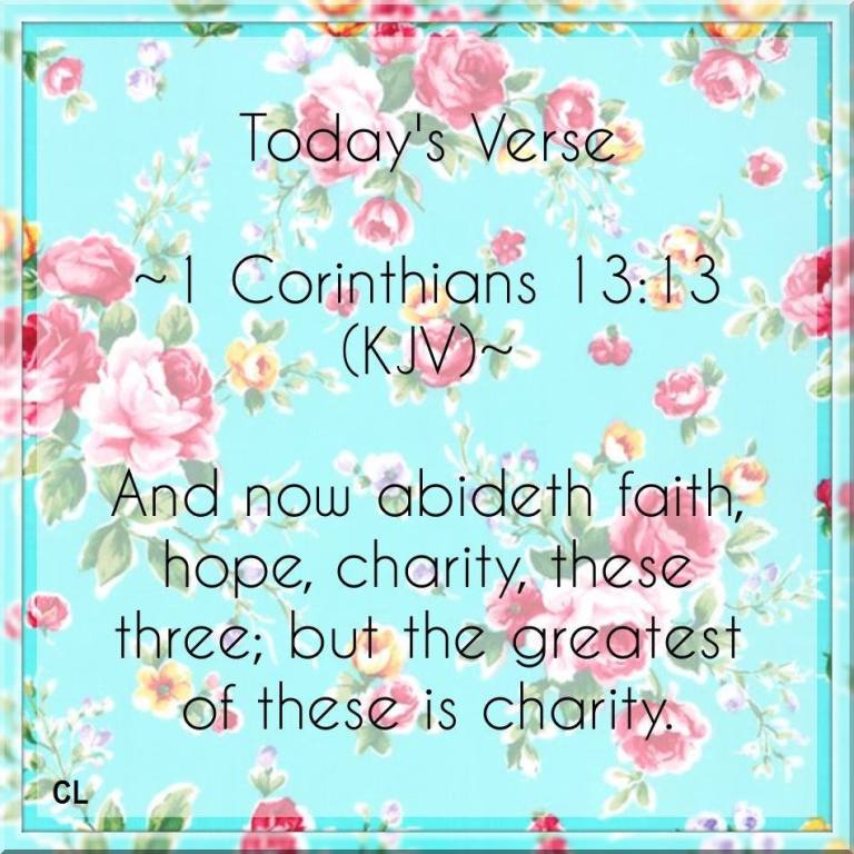I Corinthians 13:13 KJV and more Blessings!! | Kristi Ann's Haven