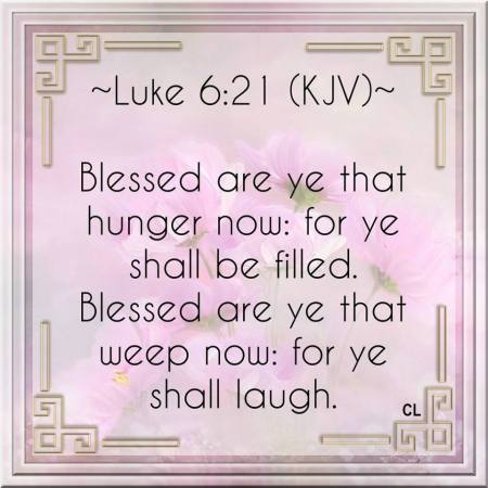 Luke 6:21 KJV and more Blessings!! | Kristi Ann's Haven