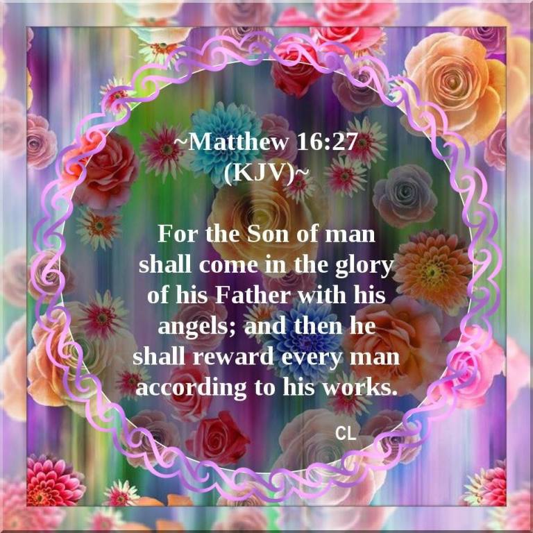 Matthew 16:27 KJV and more Blessings!! | Kristi Ann's Haven