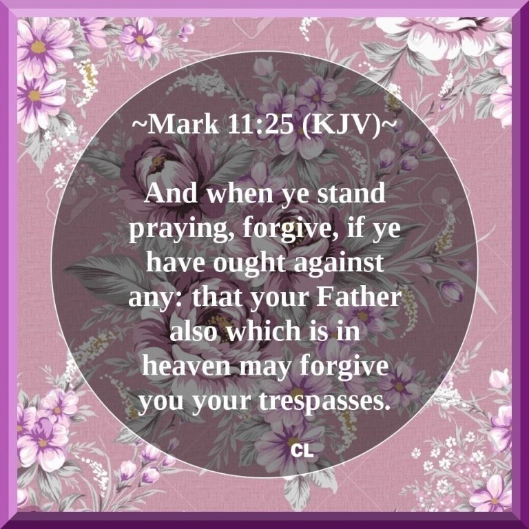 Mark 11:25 KJV Sing Glory Glory Hallelujah AMEN!! | Kristi Ann's Haven